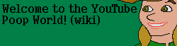 The YouTube Poop World Wiki | Fandom