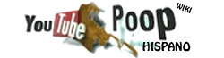 YouTube Poop Hispano | Youtube Poop Hispano Wiki | Fandom