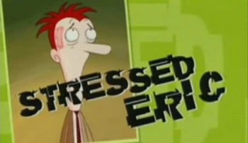 Stressed Eric | YTV Wiki | Fandom