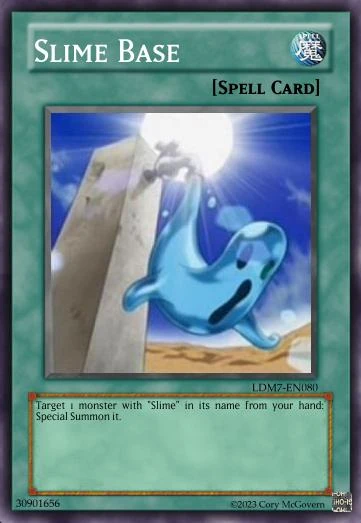 Slime Base (Card)/(Custom) | Yu-Gi-Oh! Custom Think Tank Wiki | Fandom