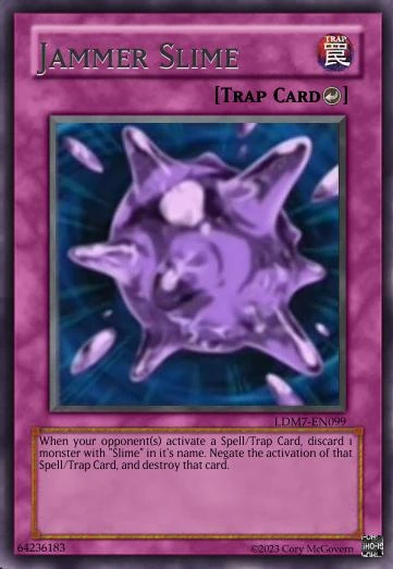 Jammer Slime (Card)/(Custom) | Yu-Gi-Oh! Custom Think Tank Wiki | Fandom