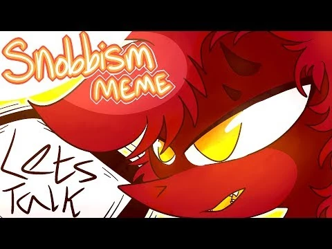 Snobbism Animation MEME | Zeruk Wiki | Fandom