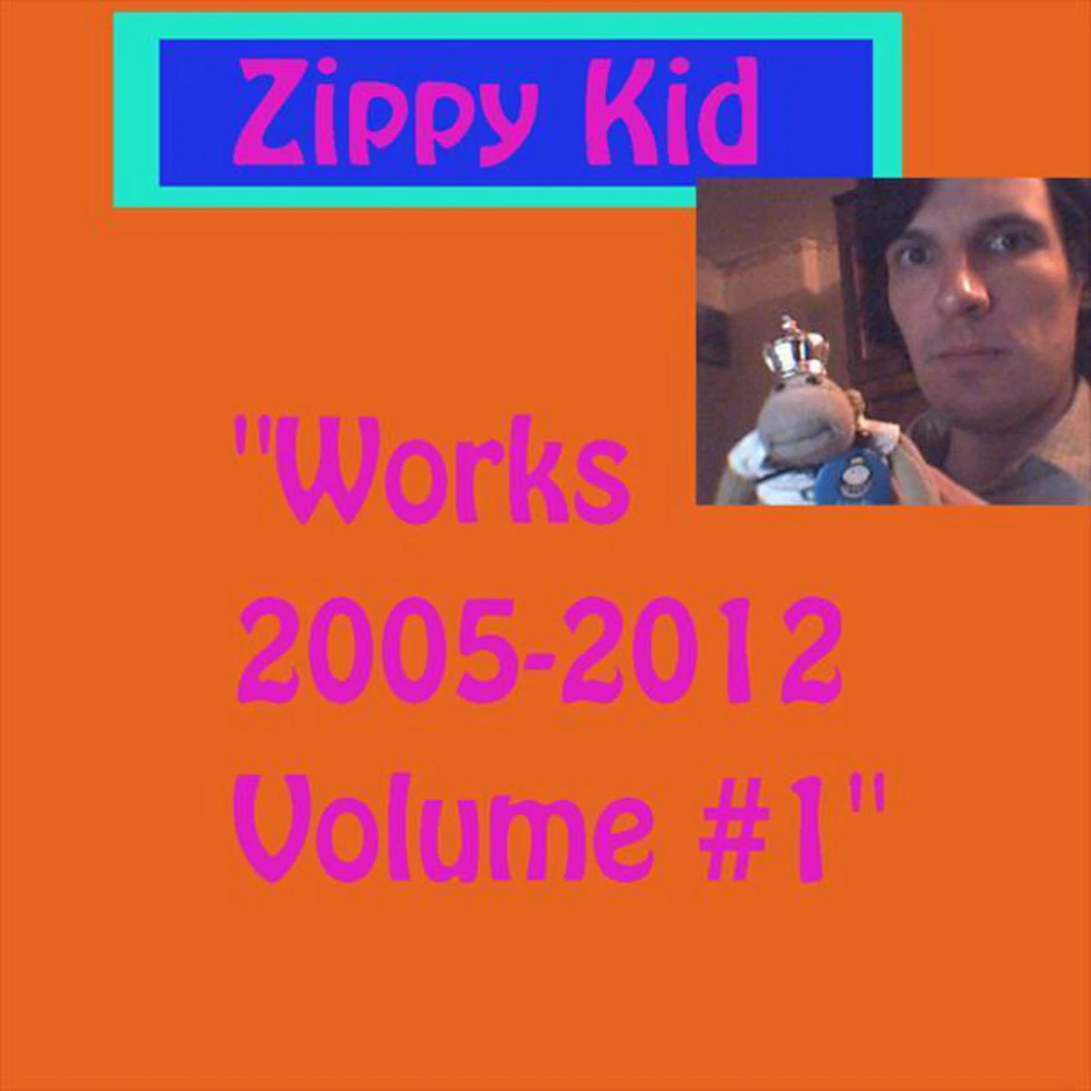 Works 2005-2012, Volume 1 | ZippyKid Wiki | Fandom