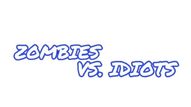 Zombies Vs. Idiots | Zombies Vs. Idiots Wiki | Fandom